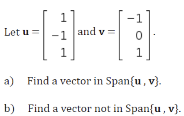 Solved 1 Let u= 1 -1 and v= 1 0 1 a) Find a vector in Span{u | Chegg.com
