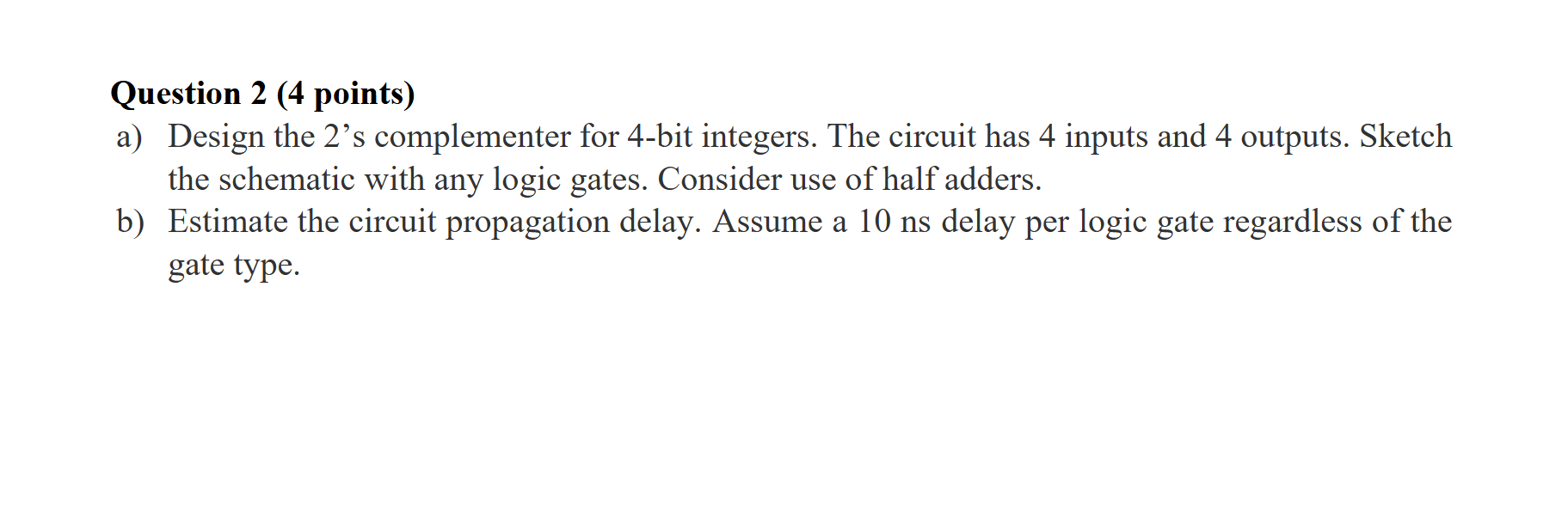 Solved Question 2 (4 ﻿points)a) ﻿Design the 2's complementer | Chegg.com