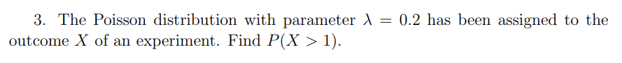 Solved 3. The Poisson distribution with parameter λ=0.2 has | Chegg.com