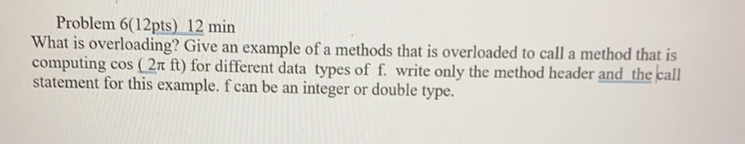 Solved Problem 6(12pts) 12 min What is overloading? Give an | Chegg.com