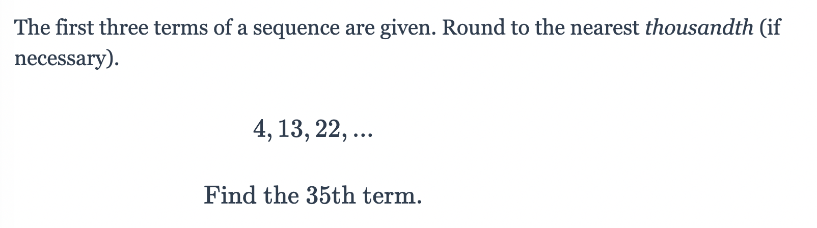Solved The first three terms of a sequence are given. Round | Chegg.com