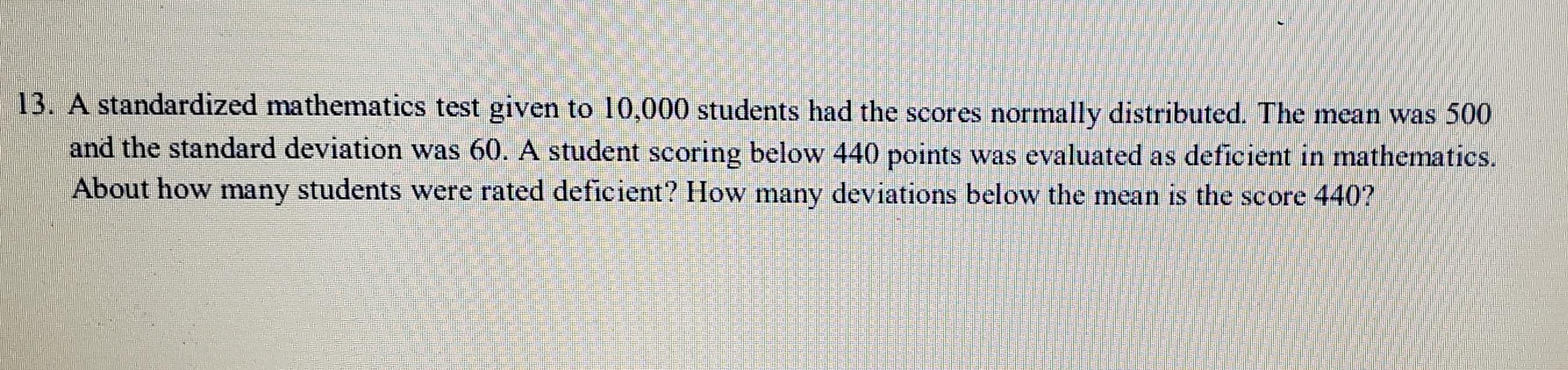 Solved 13. A standardized mathematics test given to 10,000 | Chegg.com