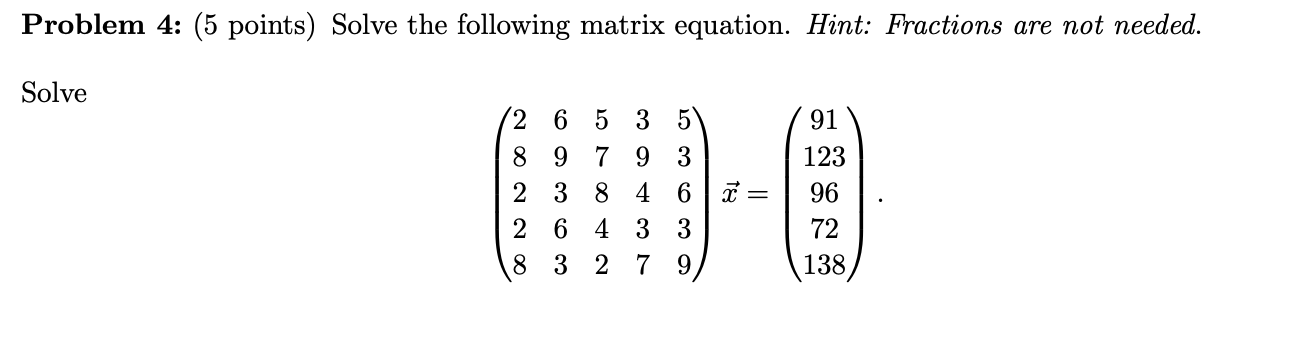 Solved Problem 4: (5 points) Solve the following matrix | Chegg.com