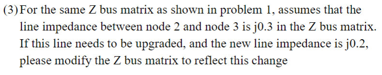 Solved (3)For the same Z bus matrix as shown in problem 1, | Chegg.com