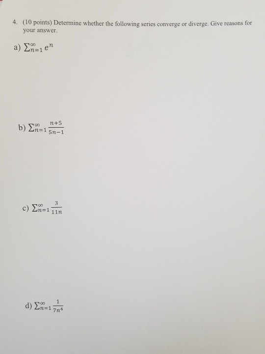 Solved 4. (10 points) Determine whether the following series | Chegg.com