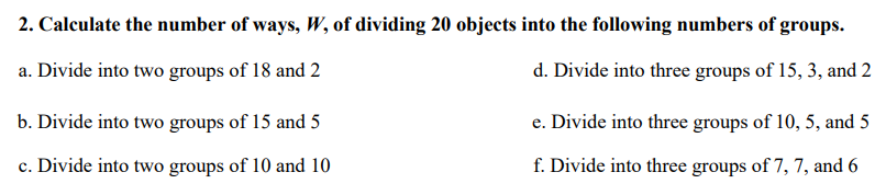 Solved 2. Calculate the number of ways, W, of dividing 20 | Chegg.com