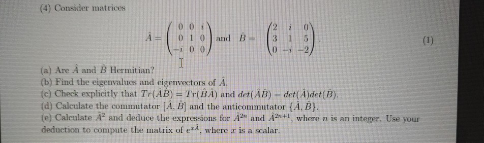 Solved (4) Consider matrices 1 i 0 | 0 0 0 1 0 1 0 0 and B= | Chegg.com