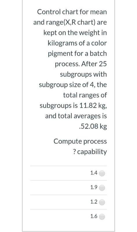 Solved Control chart for mean and range(X,R chart) are kept | Chegg.com