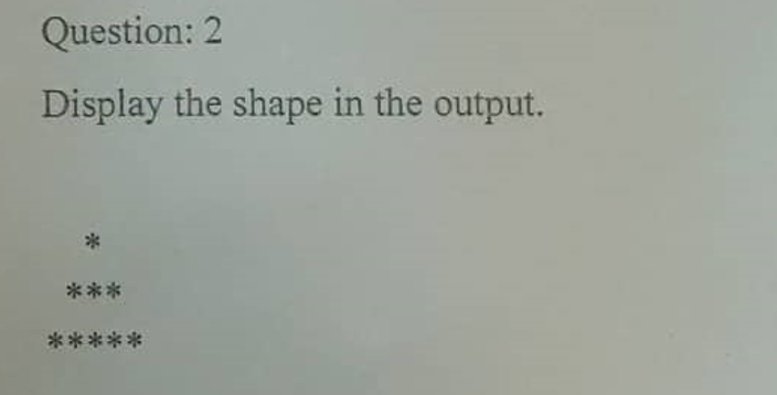 Solved Question: 2 Display the shape in the output. *** | Chegg.com