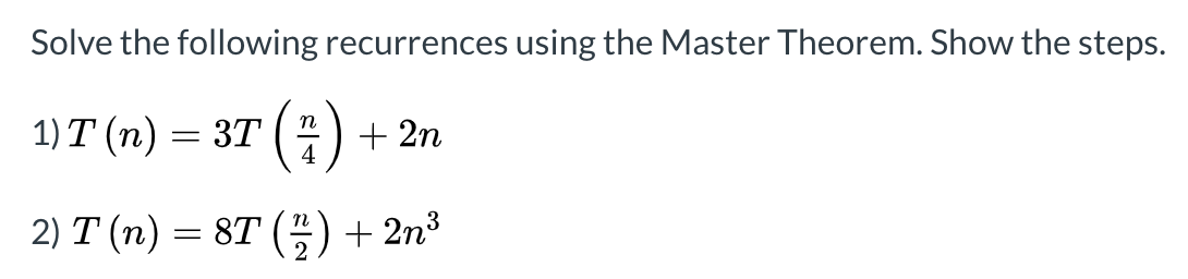 Solved Solve the following recurrences using the Master | Chegg.com