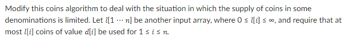 Solved Modify this coins algorithm to deal with the | Chegg.com