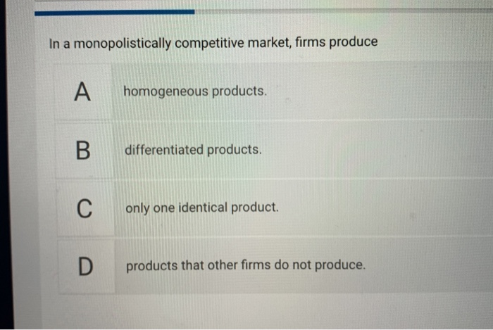 Solved In a monopolistically competitive market, firms | Chegg.com