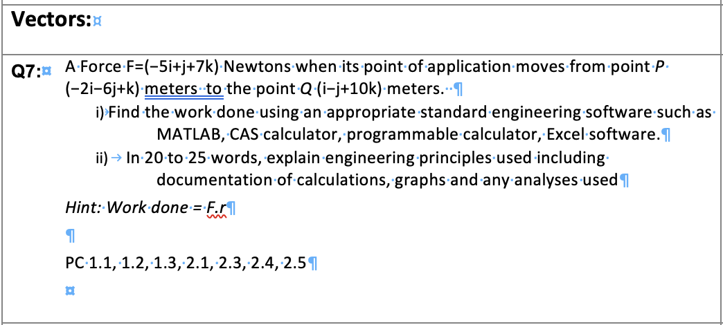 Solved Q7: A A Force F=(−5i+j+7k)⋅ Newtons when its point of | Chegg.com
