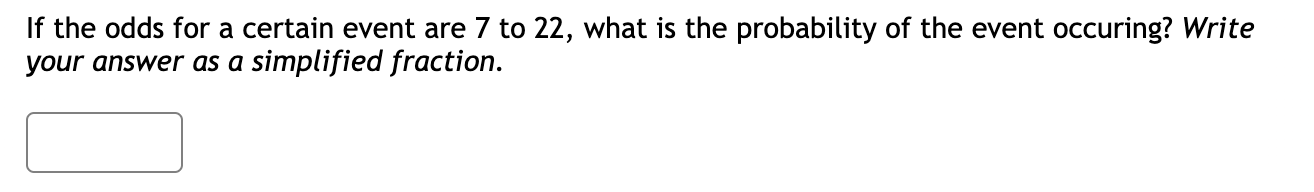 Solved If the odds for a certain event are 7 to 22 , what is | Chegg.com