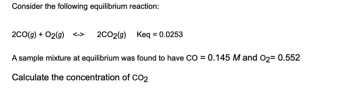 Solved Consider the following equilibrium reaction: 2CO(g) + | Chegg.com