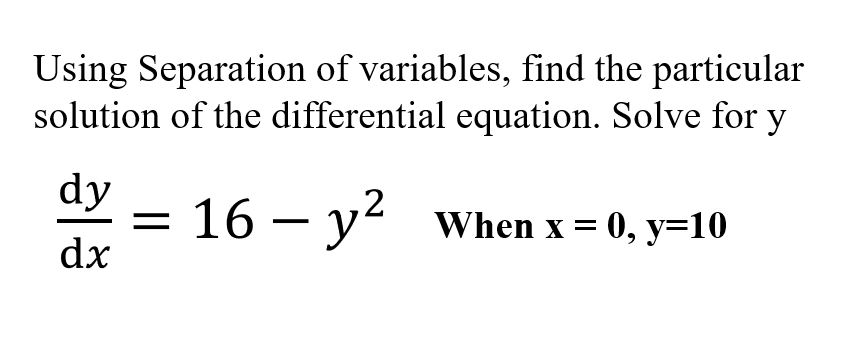 Solved Using Separation of variables, find the particular | Chegg.com
