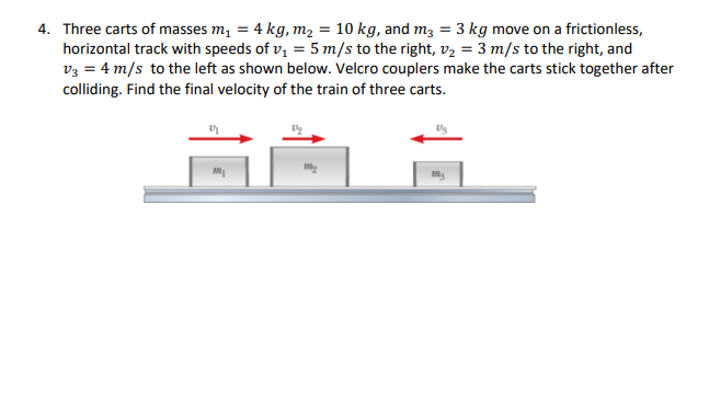 Solved 4. Three carts of masses m1=4 kg,m2=10 kg, and m3=3 | Chegg.com