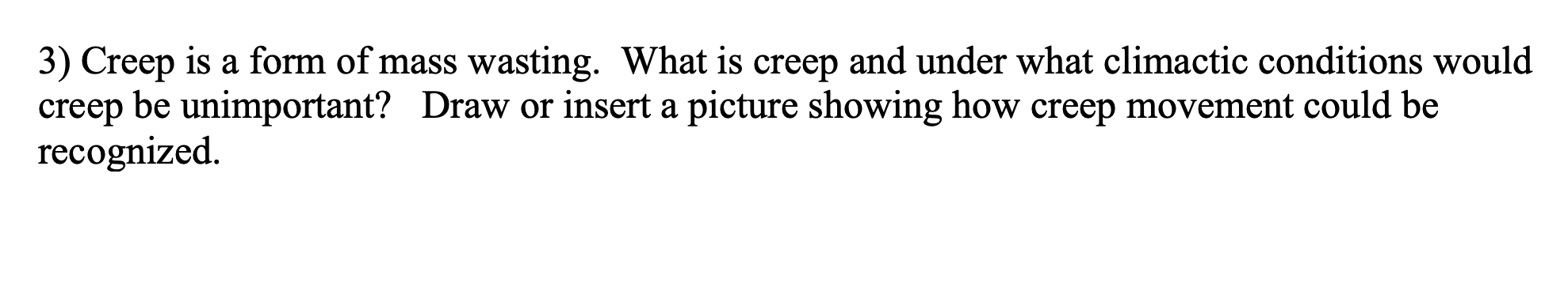 Solved 3) Creep is a form of mass wasting. What is creep and | Chegg.com