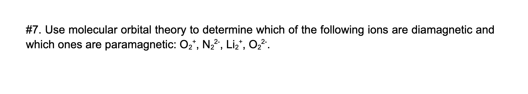 Solved #7. ﻿Use molecular orbital theory to determine which | Chegg.com