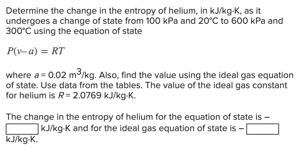 Solved Determine the change in the entropy of helium, in | Chegg.com