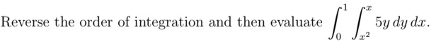 Solved Reverse the order of integration and then evaluate | Chegg.com