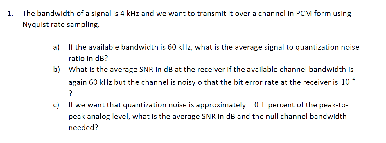 Solved 1. The bandwidth of a signal is 4 kHz and we want to | Chegg.com