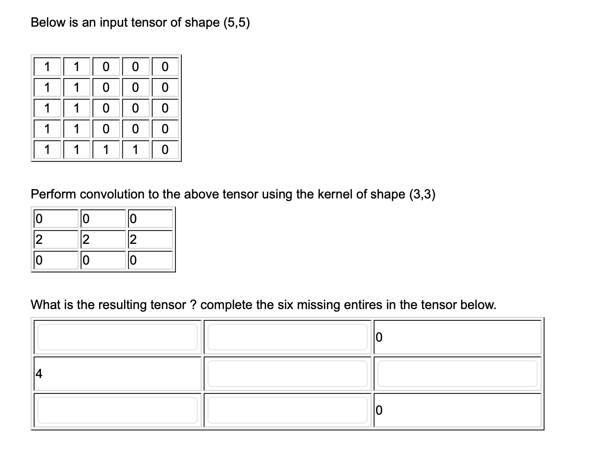 Solved Below is an input tensor of shape (5,5) 1 1 0 1 1 0 0 | Chegg.com
