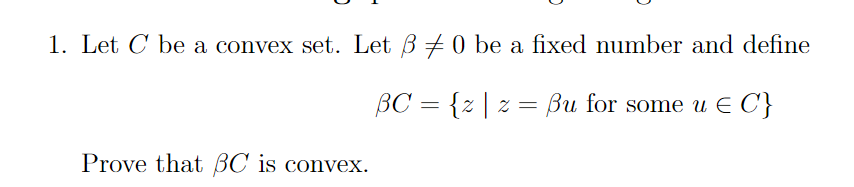 Solved 1. Let C be a convex set. Let β =0 be a fixed number | Chegg.com