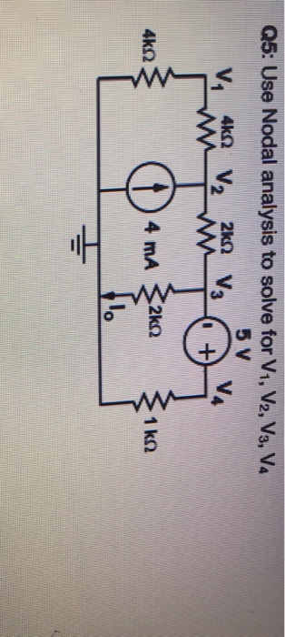 Solved Q5: Use Nodal analysis to solve for V1, V2,V3,V4 5 V | Chegg.com