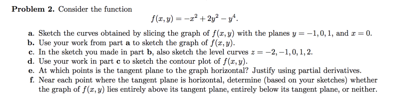 Solved Problem 2. ﻿Consider the functionf(x,y)=-x2+2y2-y4.a. | Chegg.com