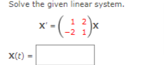 Solved Solve the given linear system. X′=(1−221)X | Chegg.com
