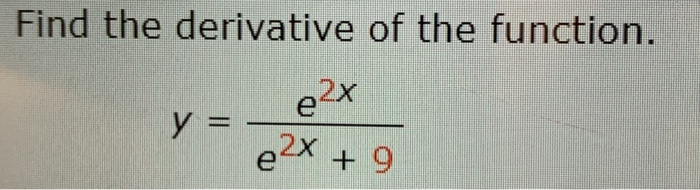 Solved Find the derivative of the function e2X | Chegg.com