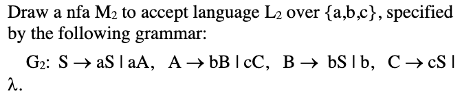 Solved Draw a nfa M2 to accept language L2 over {a,b,c}, | Chegg.com