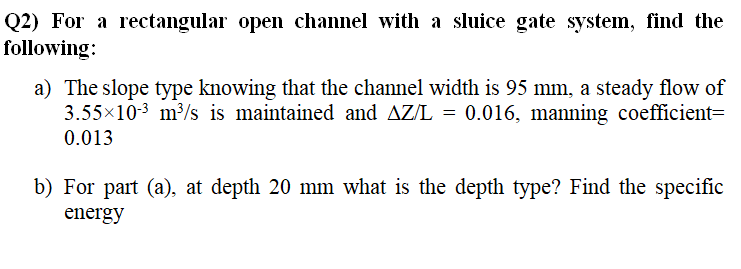 Solved Q2) For a rectangular open channel with a sluice gate | Chegg.com