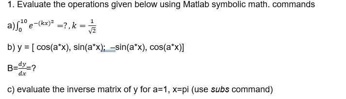 Solved 1. Evaluate the operations given below using Matlab | Chegg.com