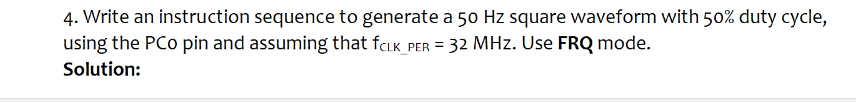 4. Write an instruction sequence to generate a 50 Hz | Chegg.com