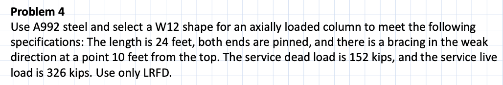 Solved Problem 4Use A992 ﻿steel and select a W12 ﻿shape for | Chegg.com