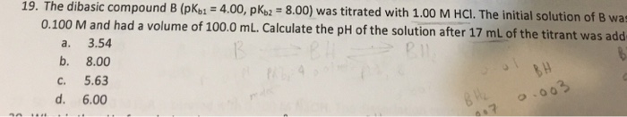 Solved The dibasic compound B (pK_b1 = 4.00, pK_b2 = 8.00) | Chegg.com