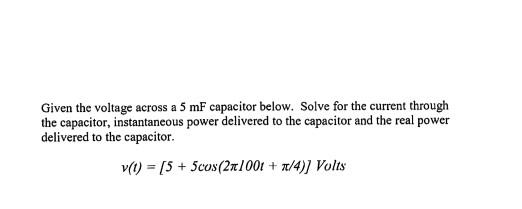 Solved Given the voltage across a 5mF capacitor below. Solve | Chegg.com
