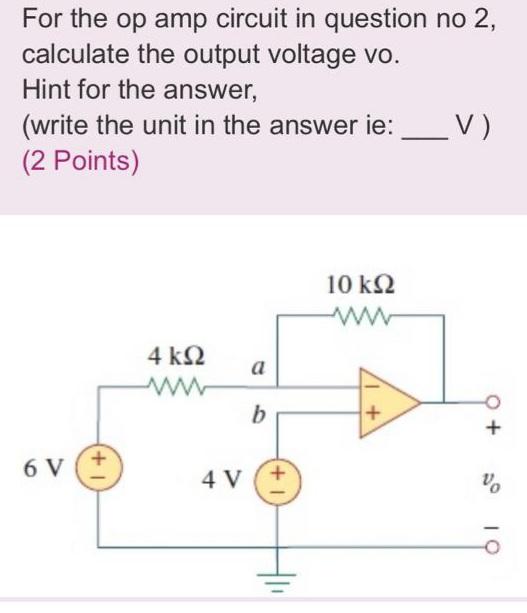 Solved For the op amp circuit in question no 2, calculate | Chegg.com
