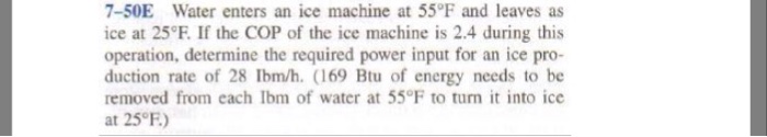 Solved 7-50E Water enters an ice machine at 55°F and leaves | Chegg.com