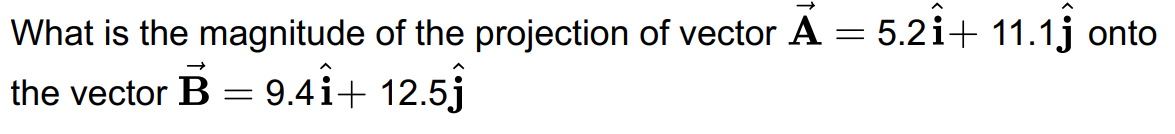 Solved What is the magnitude of the projection of vector A = | Chegg.com