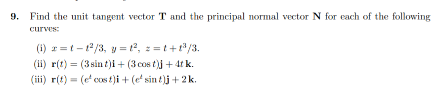 Solved Find the unit tangent vector T and the principal | Chegg.com