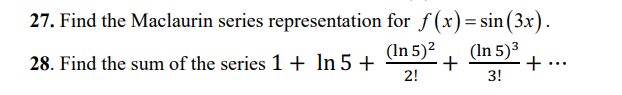 Solved 27. Find the Maclaurin series representation for | Chegg.com