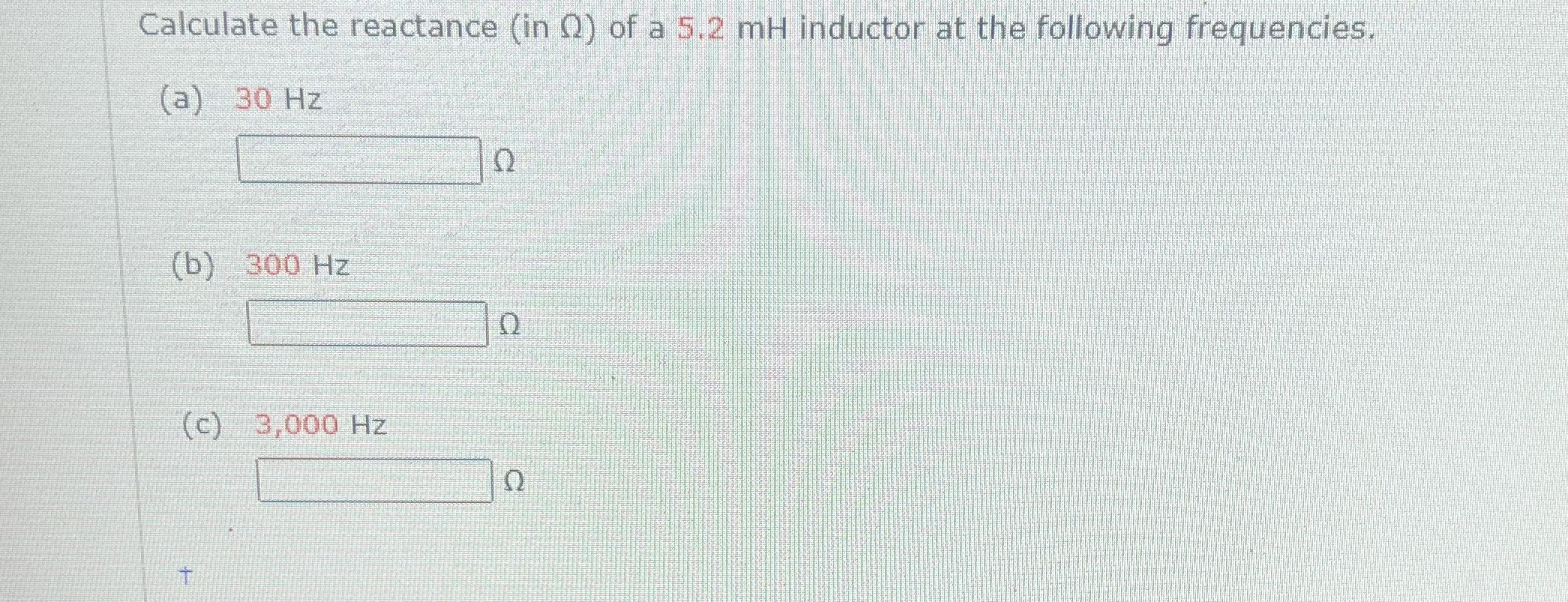 Solved Calculate the reactance (in Ω ) of a 5.2mH inductor | Chegg.com