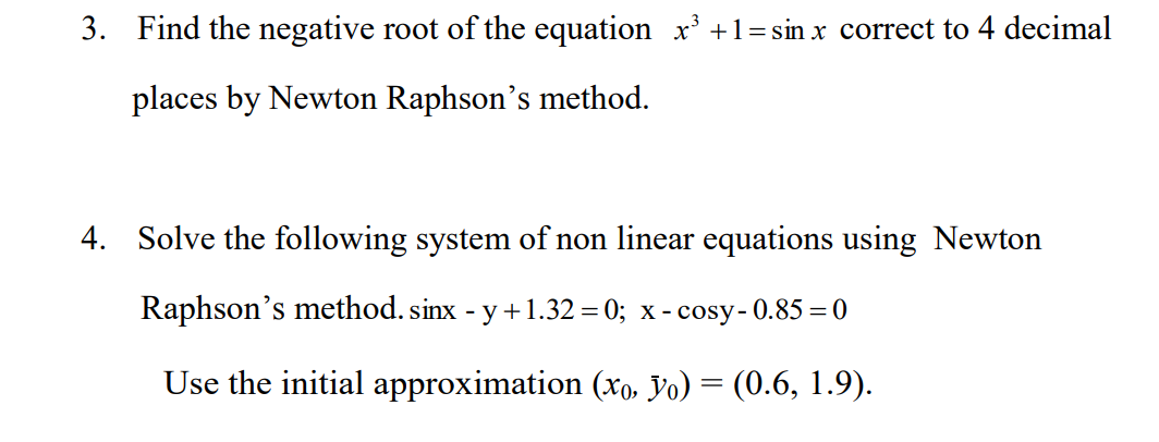 Solved 3. Find the negative root of the equation x3 +1=sin x | Chegg.com