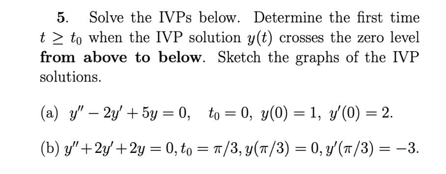 Solved 5. Solve the IVPs below. Determine the first time t > | Chegg.com
