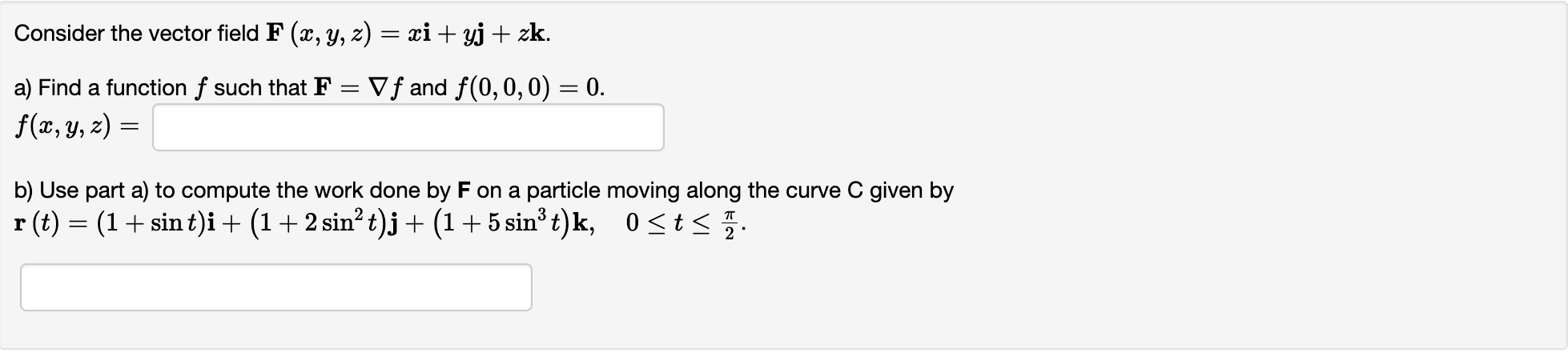 Solved Consider the vector field F (x, y, z) = xi + yj + zk. | Chegg.com