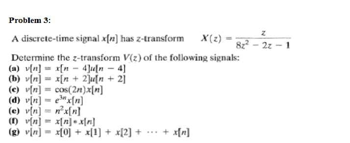 Solved Problem 3: A discrete-time signal (n] has z-transform | Chegg.com