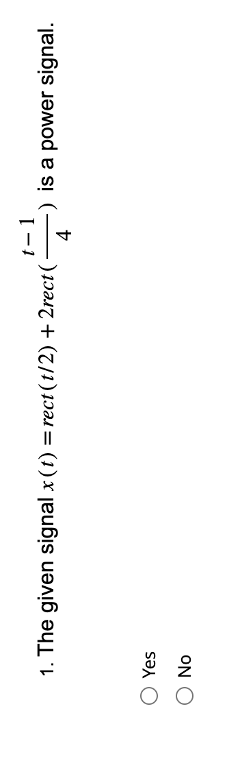 Solved 1. The given signal x(t)=rect(t/2)+2rect(4t−1) Yes No | Chegg.com